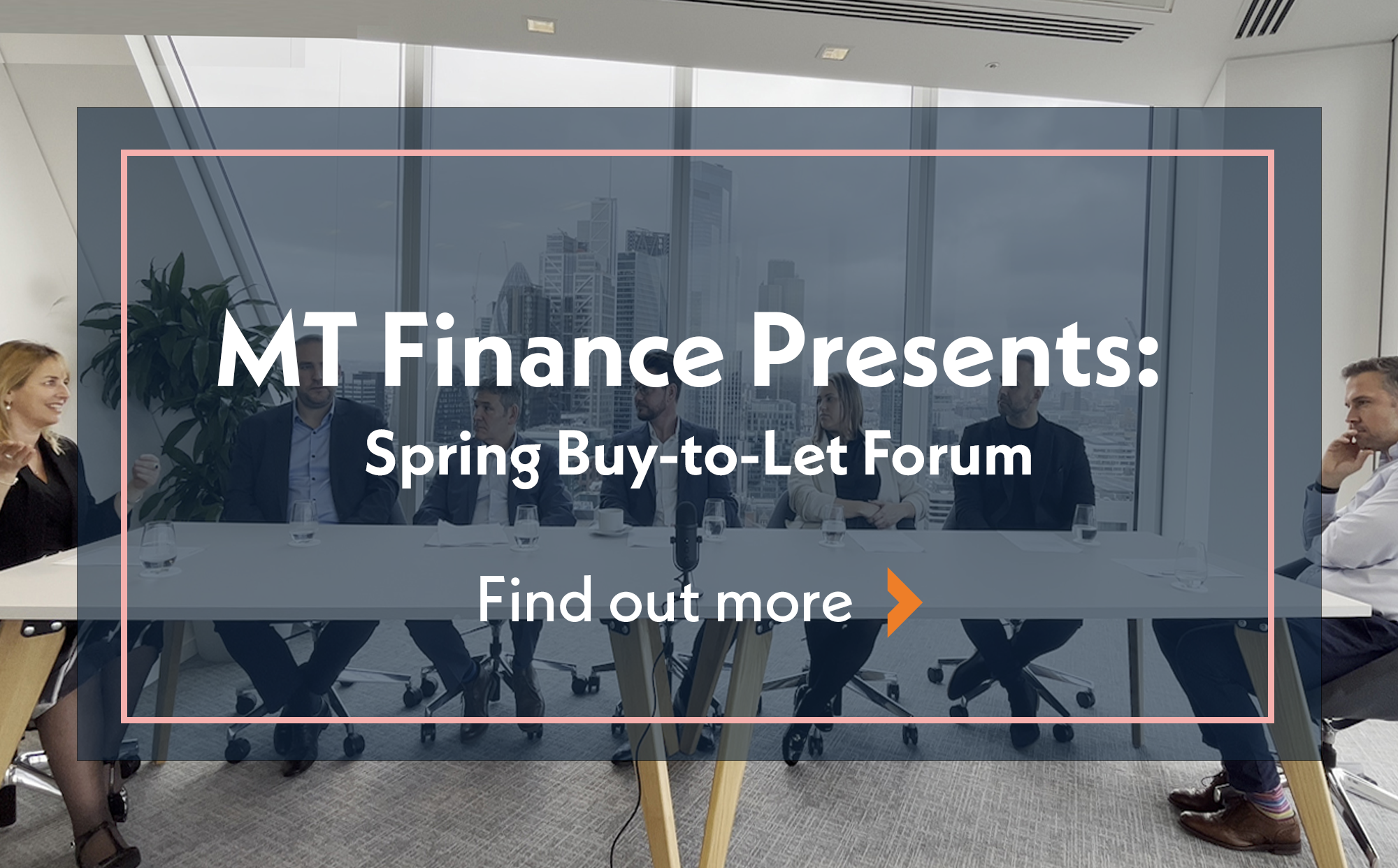 MT Finance Presents: Spring Buy-to-Let Forum - MTF